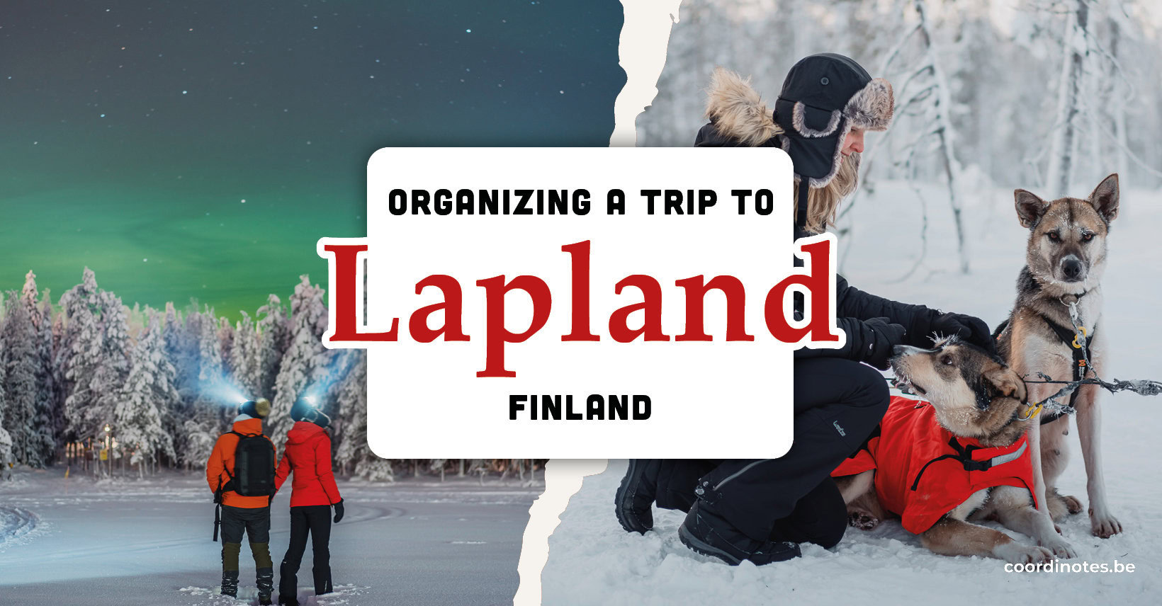 Full Guide: Organizing a Trip to Lapland in Winter | Coordinotes